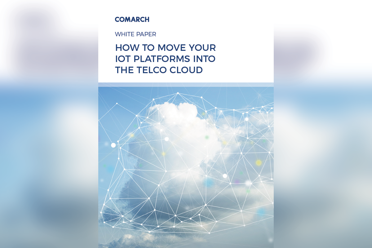 How to Move Your IoT Platforms Into the Telco Cloud? New Comarch White ...