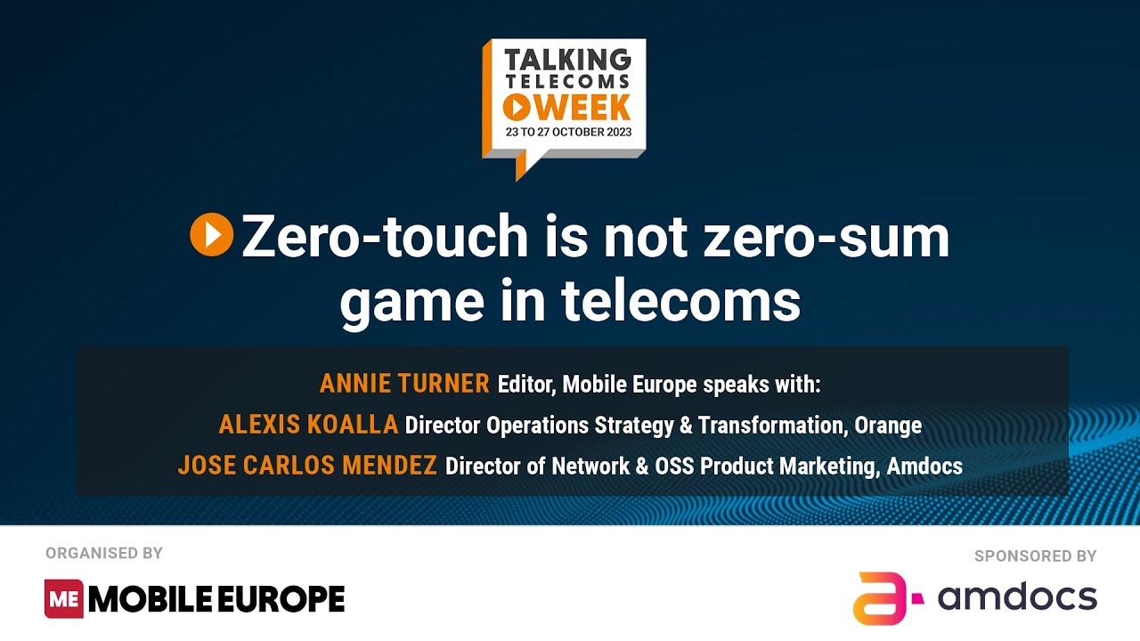 Talking Telecoms Week: Zero-touch is not zero-sum game in telecoms ...